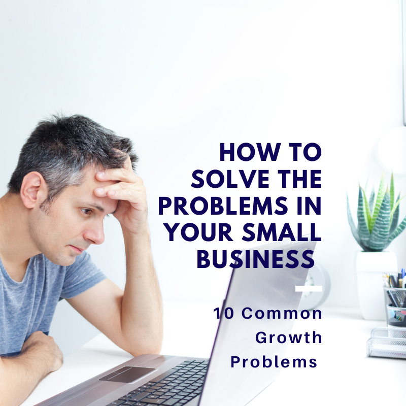 How To Solve Your Small Business Growth Problems | David Staughton